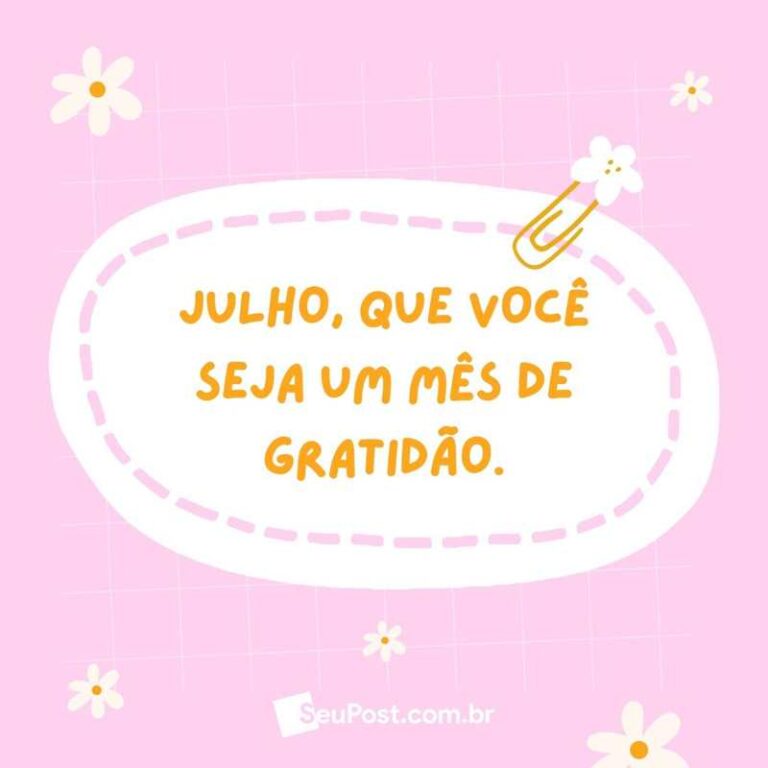 45 Frases De Bem Vindo Julho Inspire Se Para Um Mês Incrível Seu Post