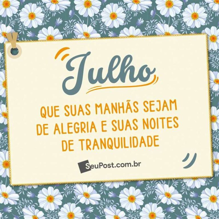 45 Frases De Bem Vindo Julho Inspire Se Para Um Mês Incrível Seu Post